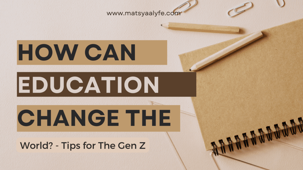 How Can Education Change the World: 7 Terrific Tips For The Youth ...