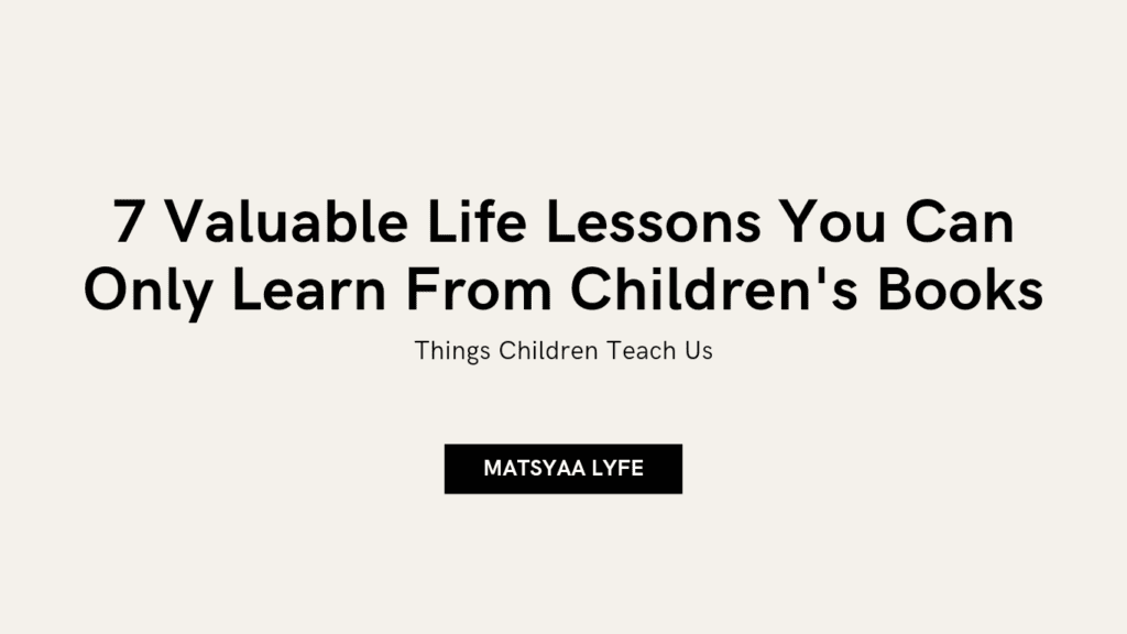 7 Valuable Life Lessons From Books For Children - Matsyaa Lyfe