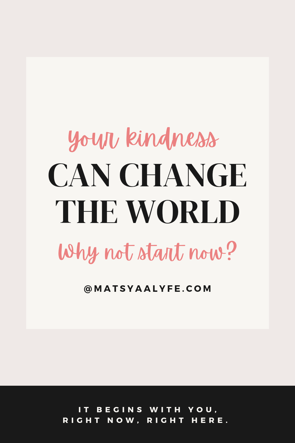 How Can Kindness Change The World: It Begins Today & Right Now ...